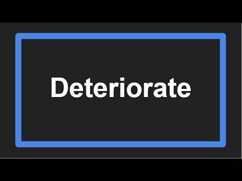Meaning of Deteriorate
