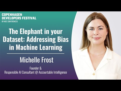 The Elephant in your Dataset: Addressing Bias in Machine Learning - Michelle Frost
