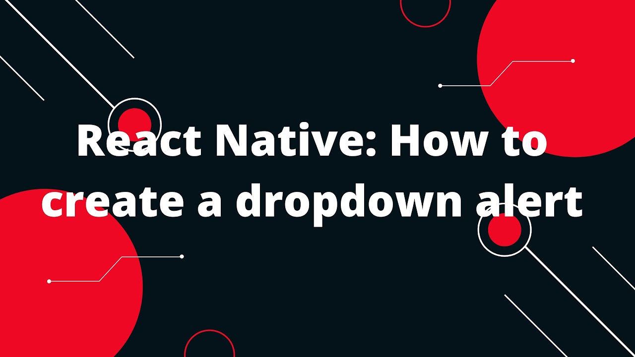 React Native: How to create a dropdown alert | React Native Tutorial