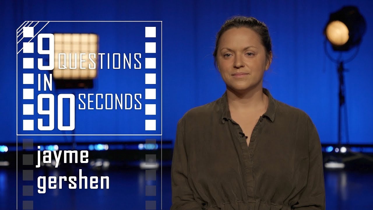 9 Question in 90 Seconds | Jayme Gershen | film-maker