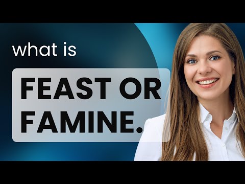 Feast or Famine: Understanding This English Phrase