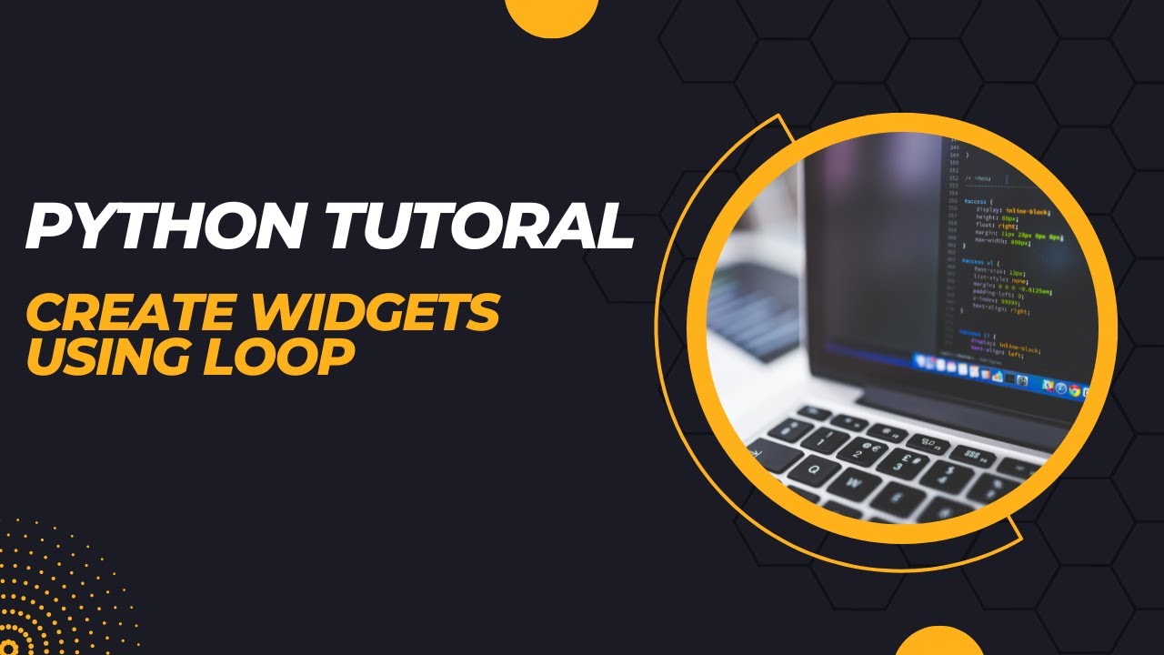Python Tutorial : Create Widgets Using Loops