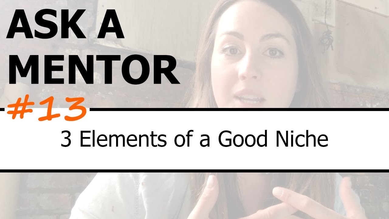 Ask a Mentor #13 The 3 Elements of a Good Niche