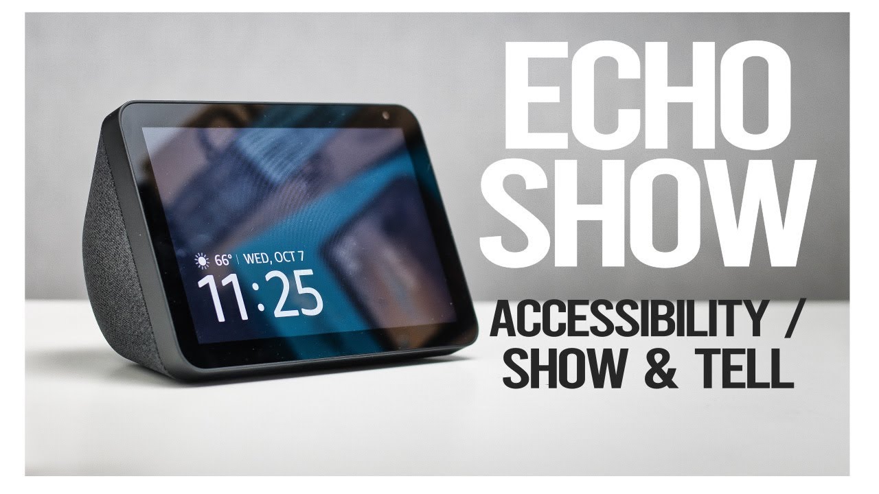Amazon Echo Show - Accessibility - Show And Tell