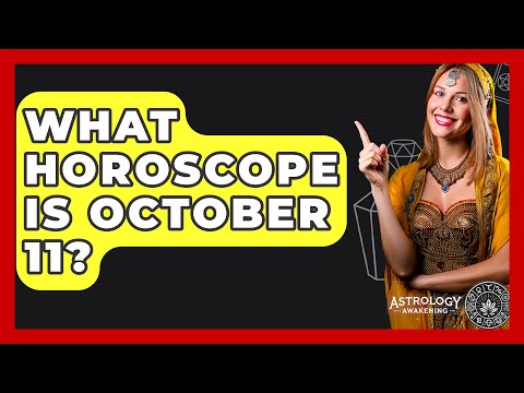 What Horoscope Is October 11? - Astrology Awakening