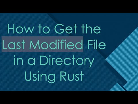 How to Get the Last Modified File in a Directory Using Rust