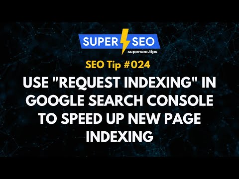 SEO Tip 024: Use "Request Indexing" in Google Search Console to speed up new page indexing