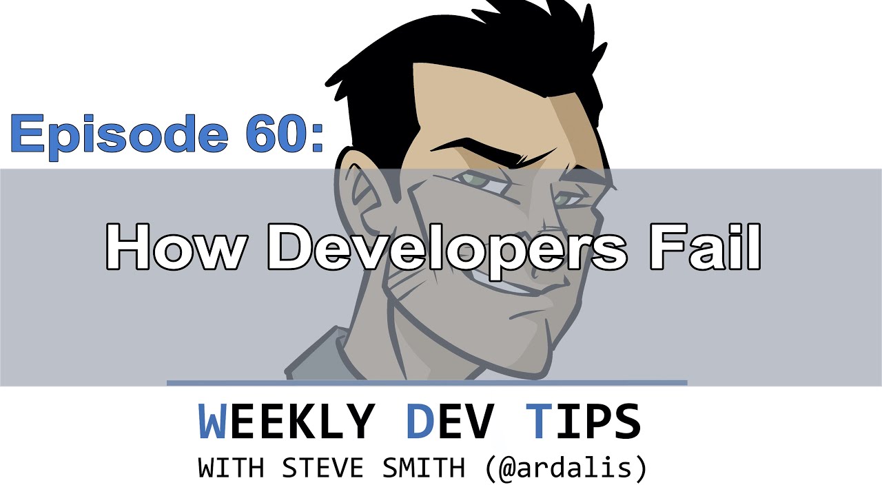 Weekly Dev Tips 60: How Developers Fail