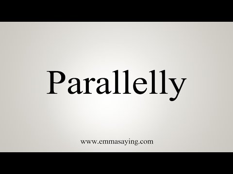 How To Say Parallelly