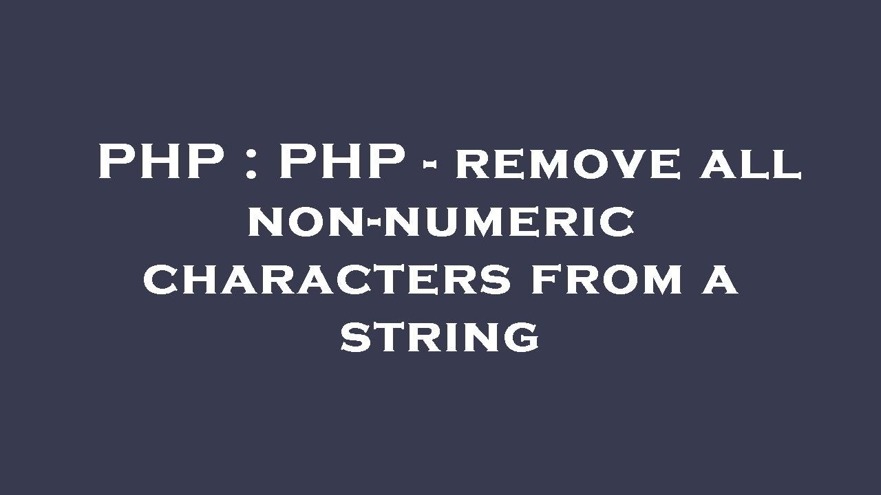 PHP : PHP - remove all non-numeric characters from a string