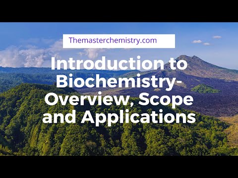 Introduction to Biochemistry-Overview, Scope and Applications