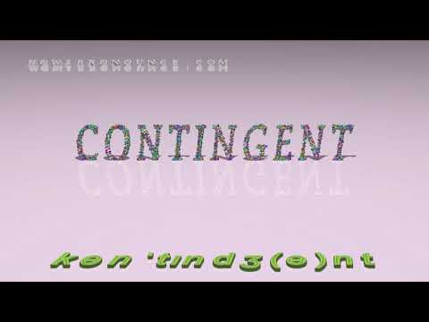 contingent - pronunciation + Examples in sentences and phrases