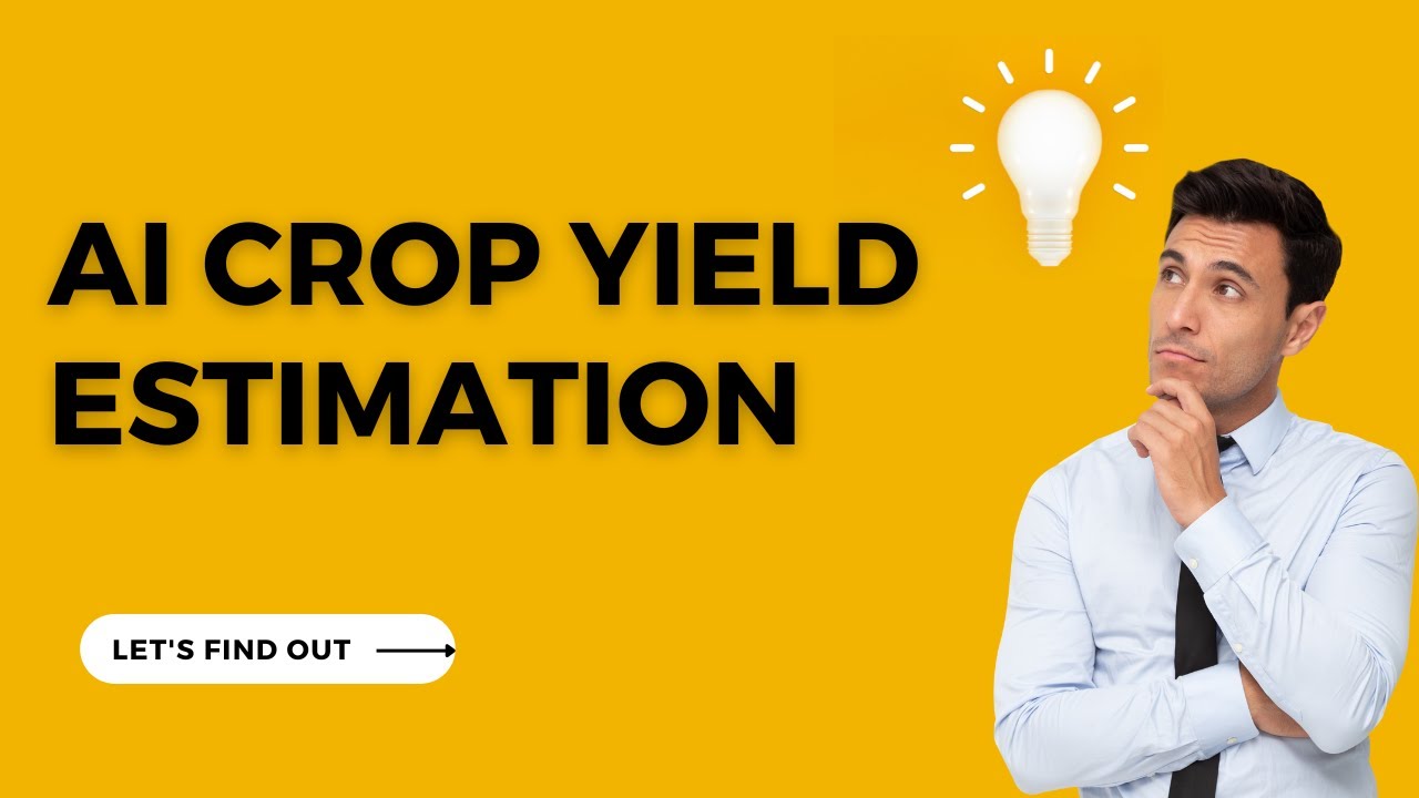Case Study I AI Crop Yield Estimation