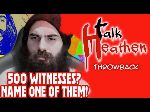 How Could 500 Witnesses Be Wrong About Jesus? | Talk Heathen: Throwback