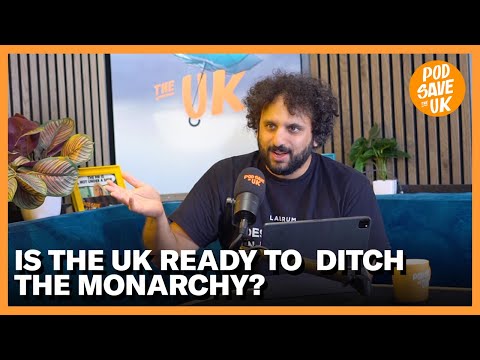 Is the UK Ready to Ditch the Monarchy? | Pod Save The UK Podcast