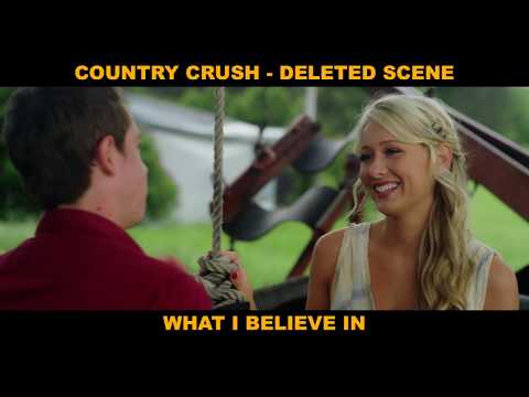 Country Crush - DELETED SCENE - What I Believe In