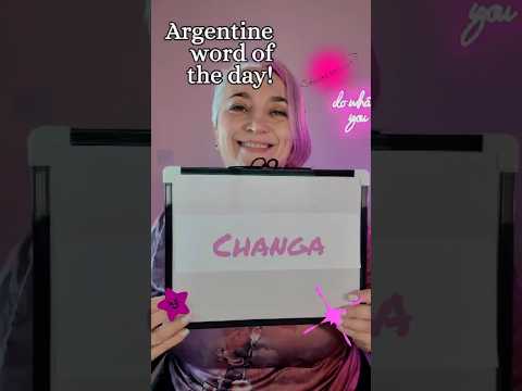 Argentine Slang Word! Today: Changa