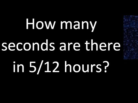 How many seconds are there in 5/12 hours?
