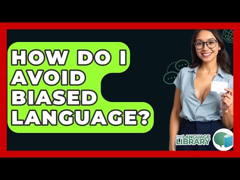 How Do I Avoid Biased Language? - The Language Library