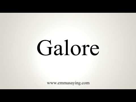 How To Pronounce Galore