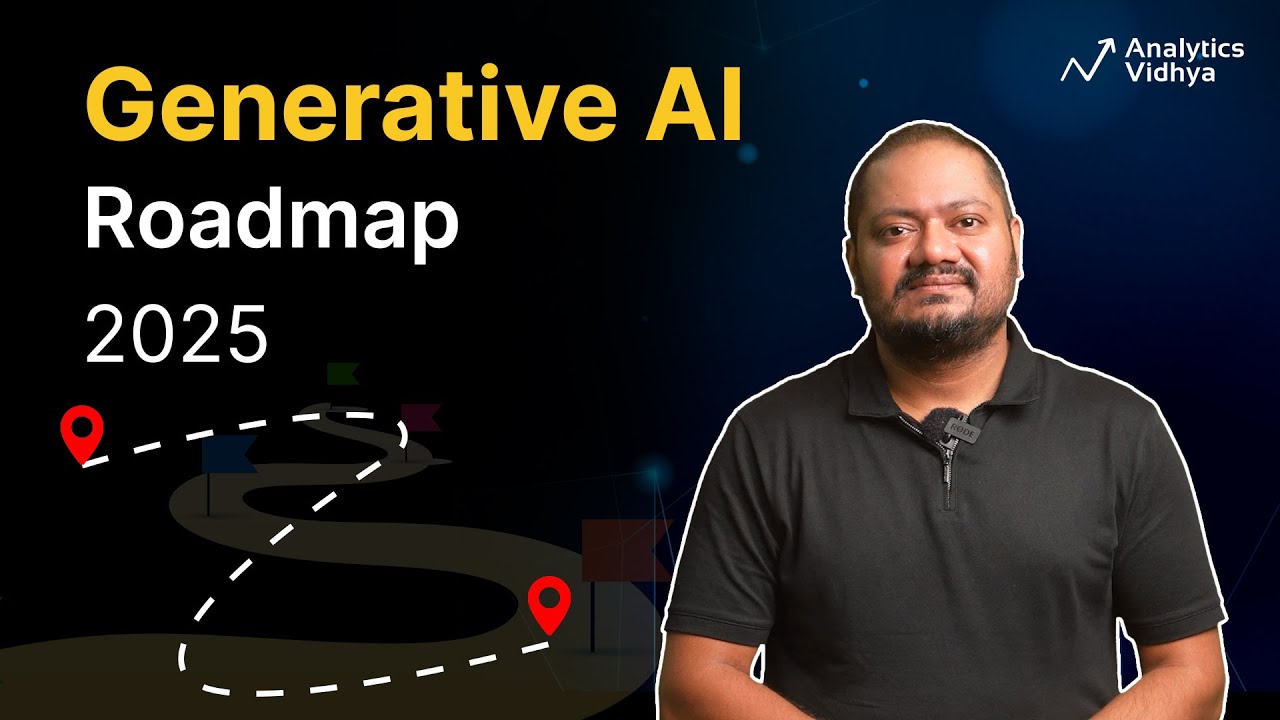Generative AI Roadmap 2025 | Roadmap to Become a Generative AI Expert for Beginners