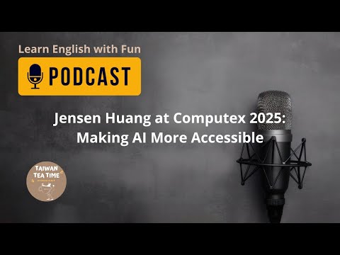 Learn English with Fun | Jensen Huang at Computex 2025: Making AI More Accessible