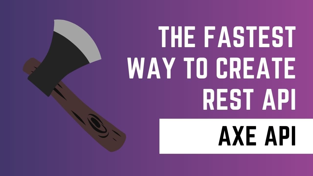 Axe API - The next-generation Rest API Framework | Fastest way to create modern Rest APIs