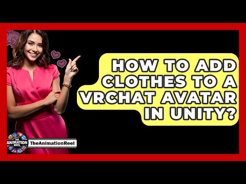 How To Add Clothes To A VRChat Avatar In Unity? - The Animation Reel