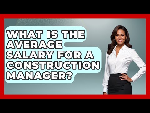 What Is The Average Salary For A Construction Manager? - Civil Engineering Explained