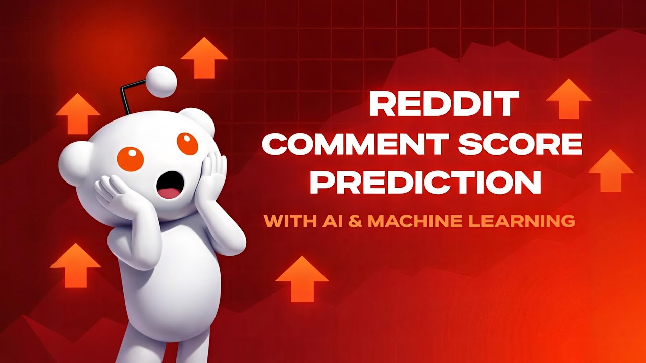 Reddit Comment Score Prediction Using AI FULL COURSE