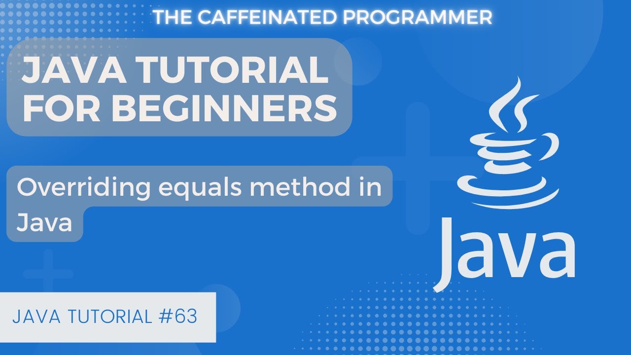 Java Overriding Equals Method | Java Tutorial for Beginners