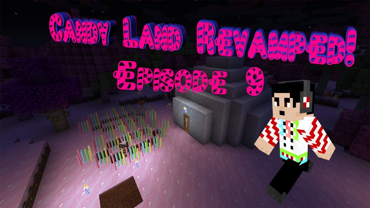 Candy Land Revamped! Episode 9
