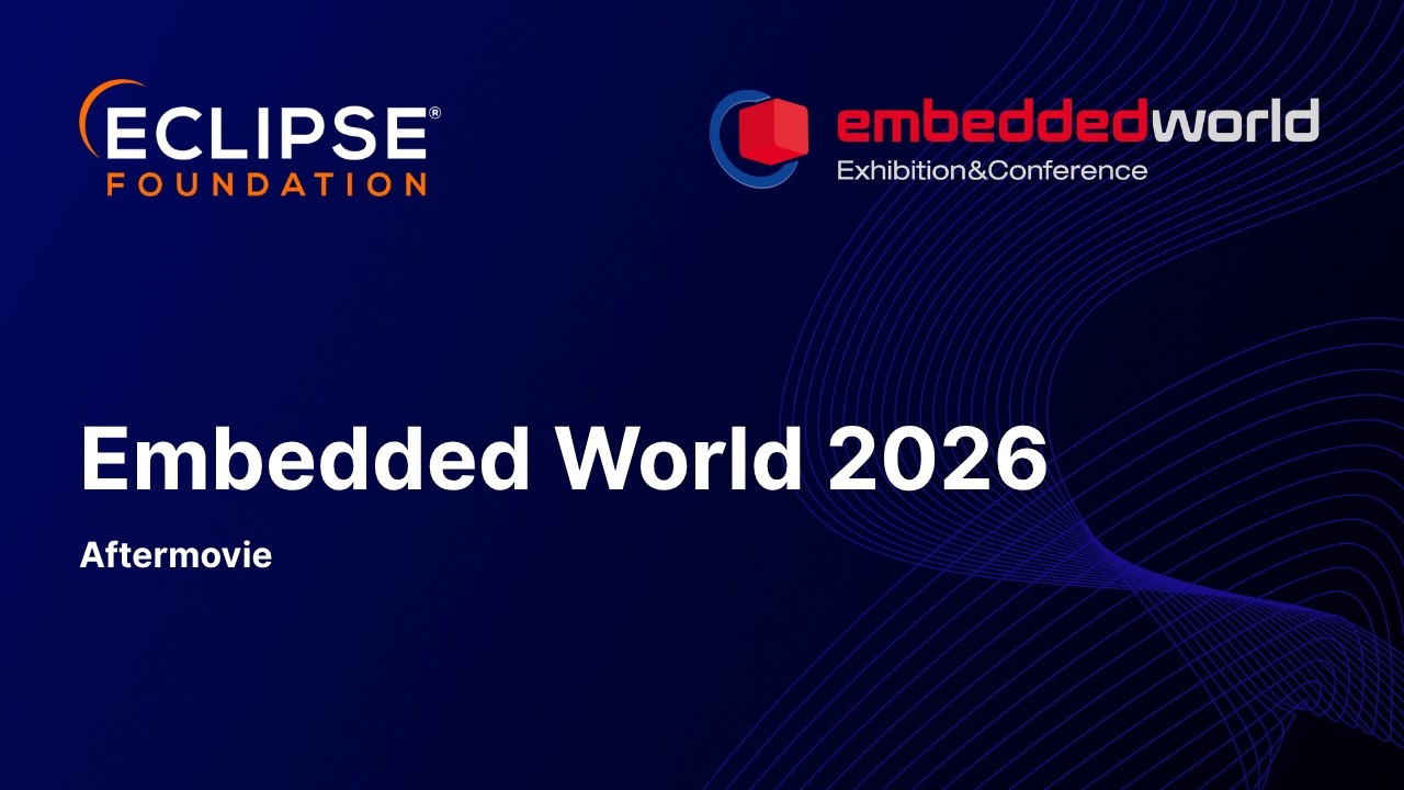 Eclipse Foundation at Embedded World 2026 | Open source innovation in embedded, IoT and automotive