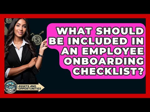 What Should Be Included In An Employee Onboarding Checklist? - AssetsandOpportunity.org