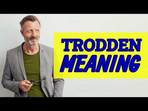 Trodden | Meaning of trodden 📖