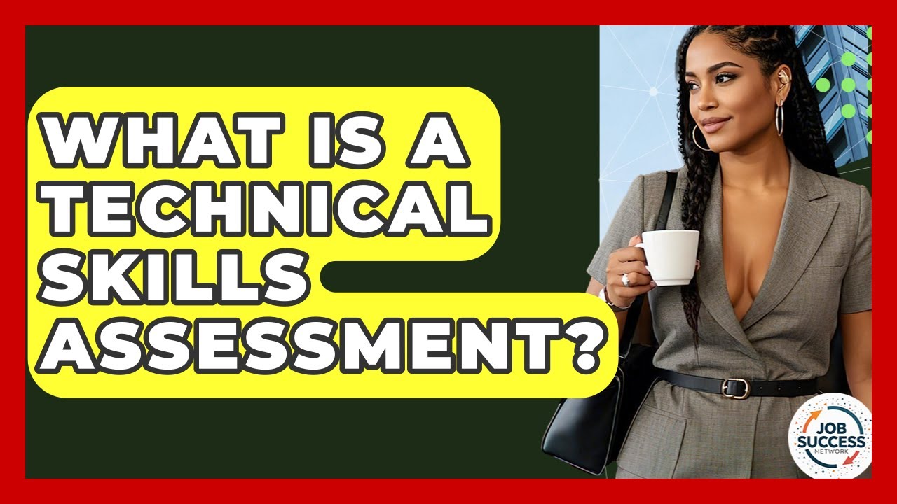 What Is A Technical Skills Assessment? - Job Success Network