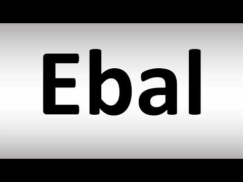 How to Pronounce Ebal