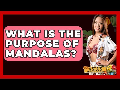 What Is The Purpose Of Mandalas? - Asia's Ancient Wisdom