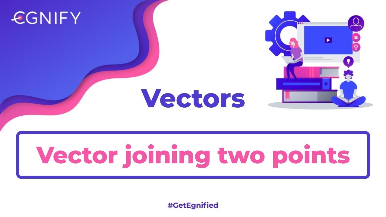 29.Vector joining two points | Vectors | JEE Maths | Egnify