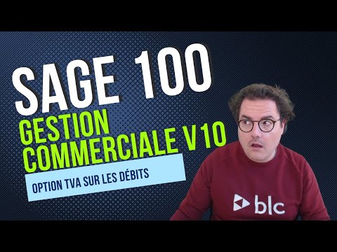 Sage 100 Gestion Commerciale v10 - Option TVA sur les débits