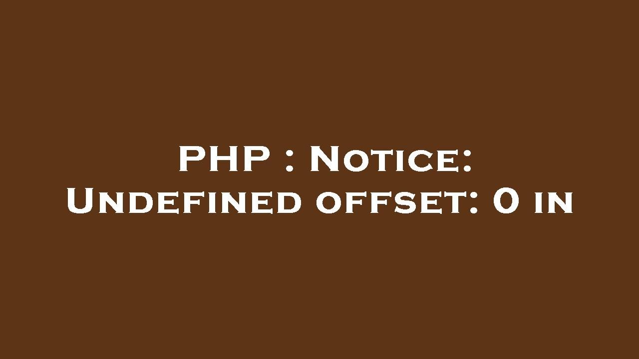PHP : Notice: Undefined offset: 0 in