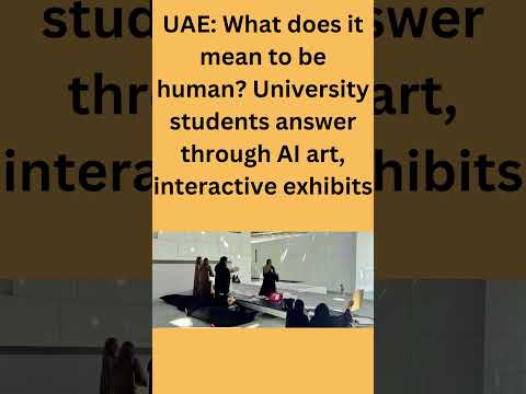 #UAE: What does it mean to be human? University students answer through AI art, interactive exhibits