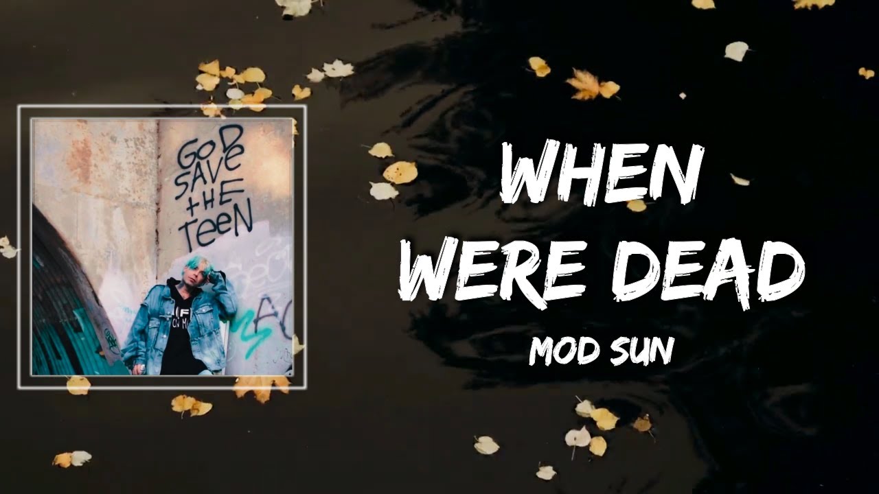 MOD SUN - When Were Dead Lyrics