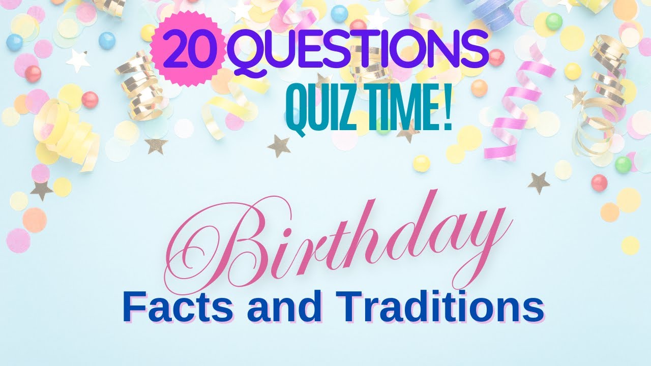 Ultimate Birthday Trivia: 20 Fun Facts & Surprising Traditions 🎂