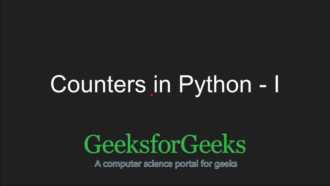 Python Programming Tutorial | Counters in Python - Part 1 | GeeksforGeeks