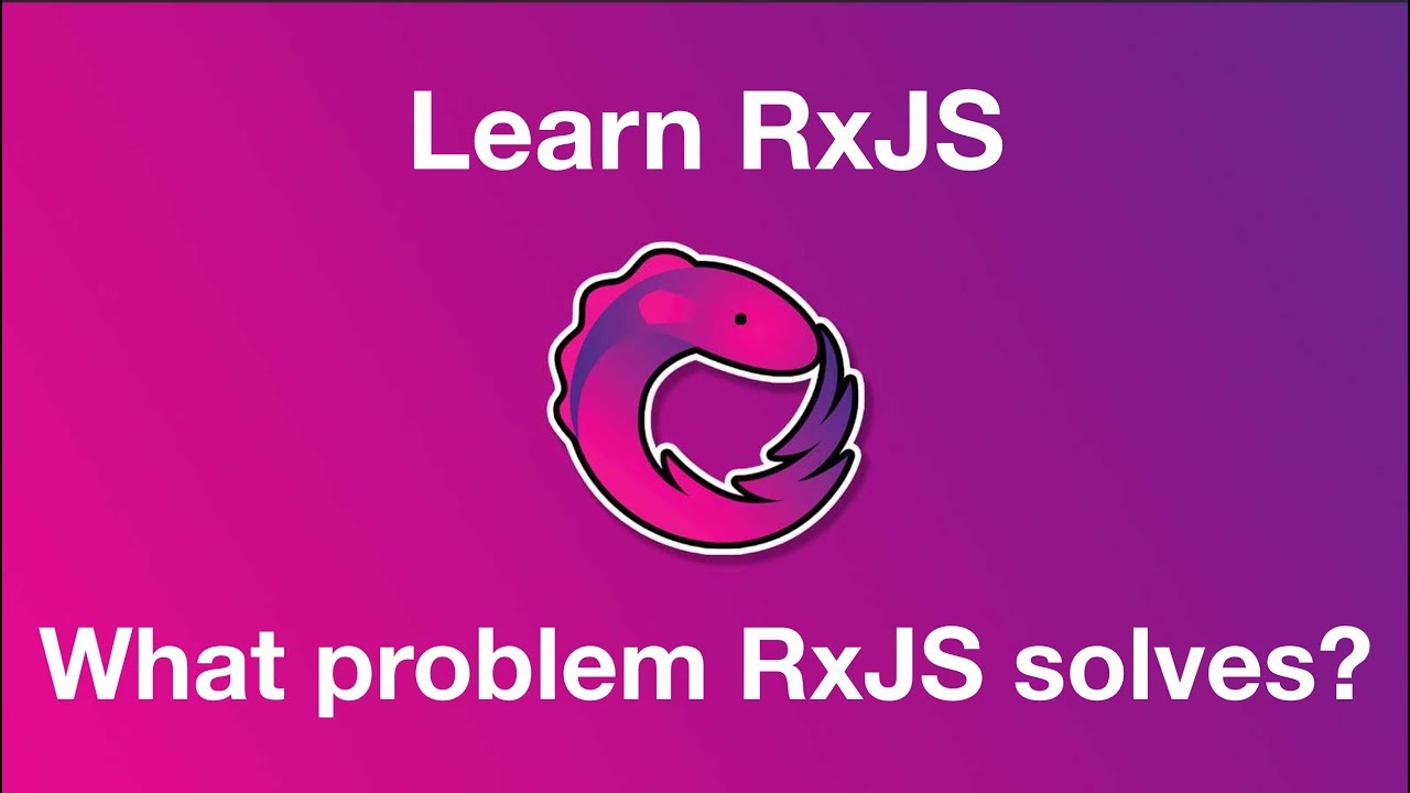 Learn RxJs | What problem RxJS solves? | RxJS Tutorial