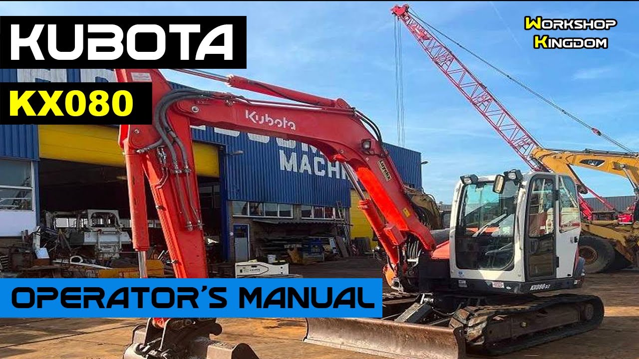 KUBOTA KX080-4 Operator's Manual - How to DOWNLOAD the PDF in ENGLISH - Maintenance User Guide