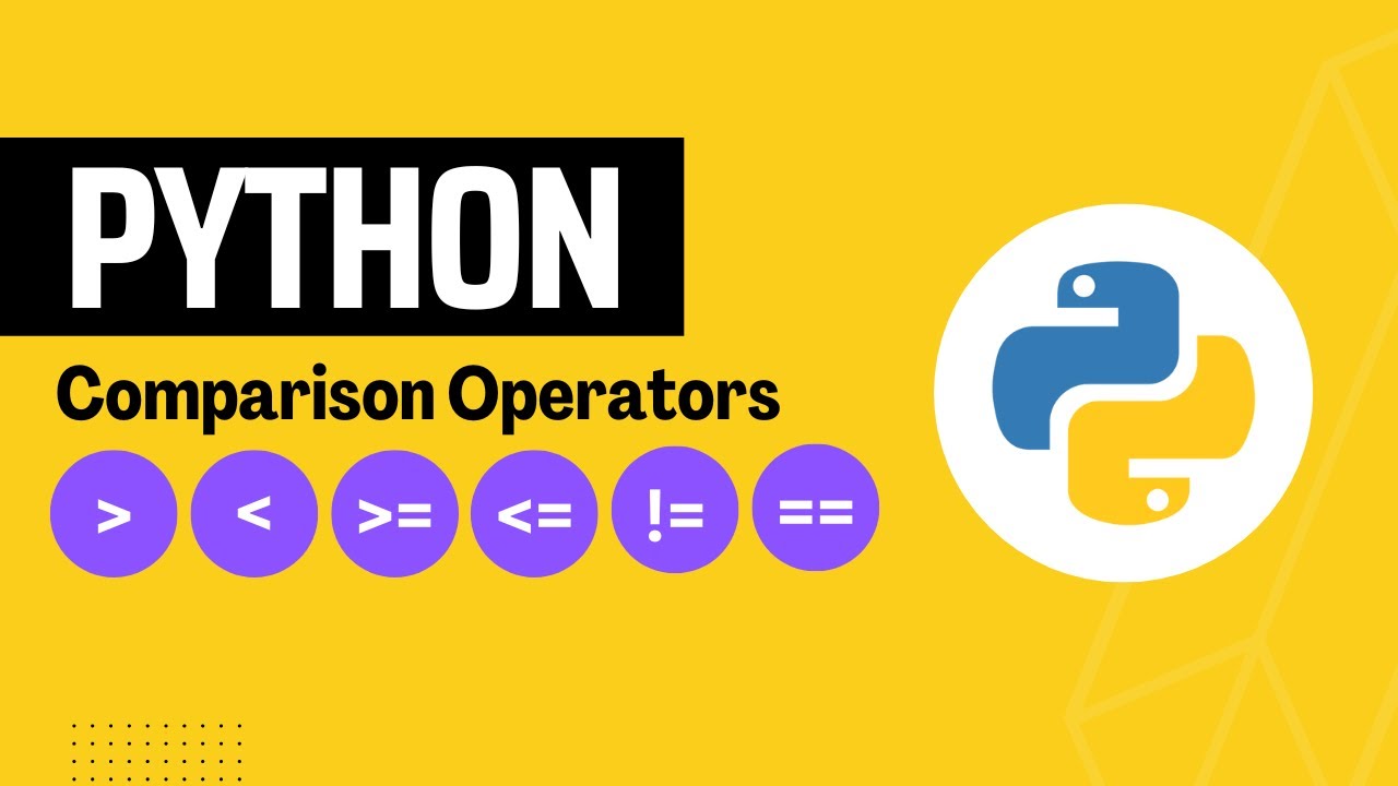 Comparison Operators in Python | Relational Operators in Python | Not Equal to in Python and more