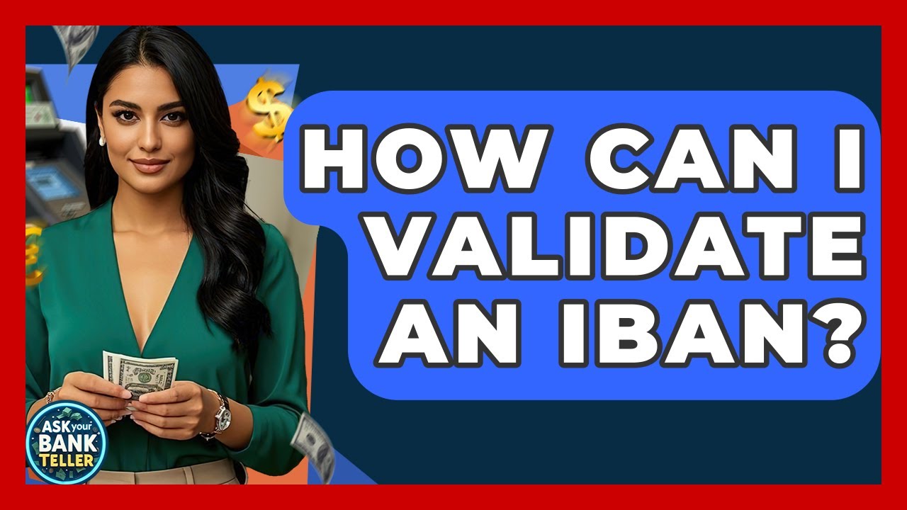 How Can I Validate An IBAN? - Ask Your Bank Teller