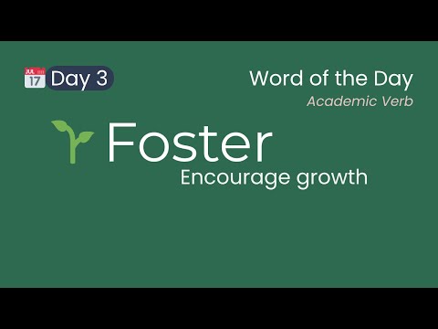 Foster – Say This Instead of "Encourage" or "Support" (Word of the Day)